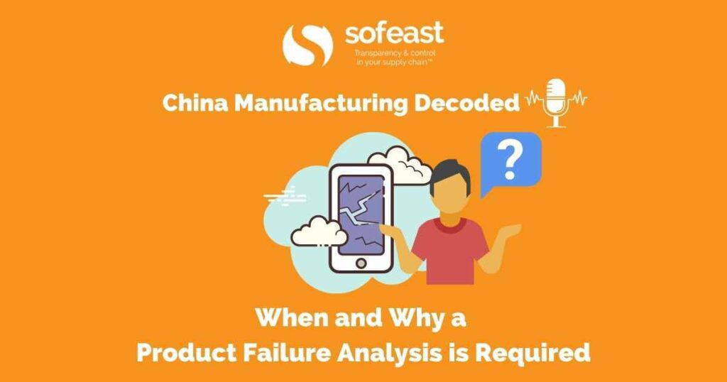 When and Why a Product Failure Analysis is Required [Podcast] - Sofeast