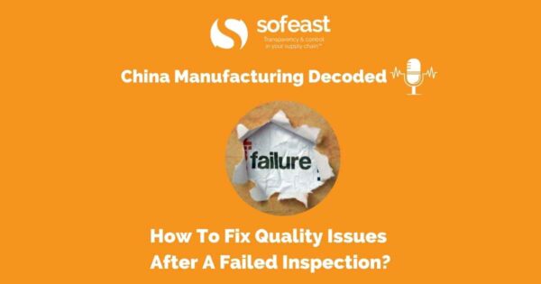 How To Fix Quality Issues After A Failed Inspection? [Podcast] - Sofeast