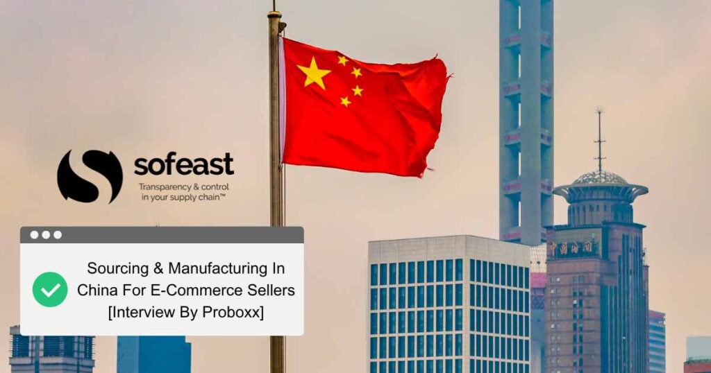 Sourcing & Manufacturing In China For E-Commerce Sellers [Interview By ...