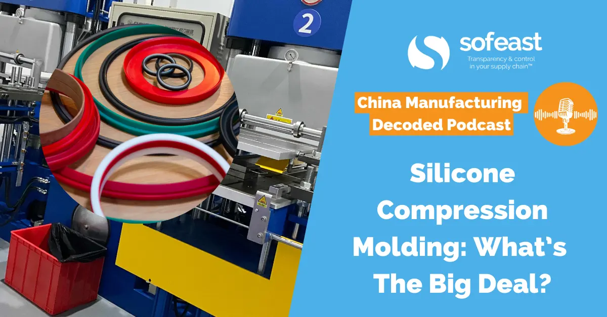 Silicone Compression Molding: What’s The Big Deal? [Podcast] - Sofeast