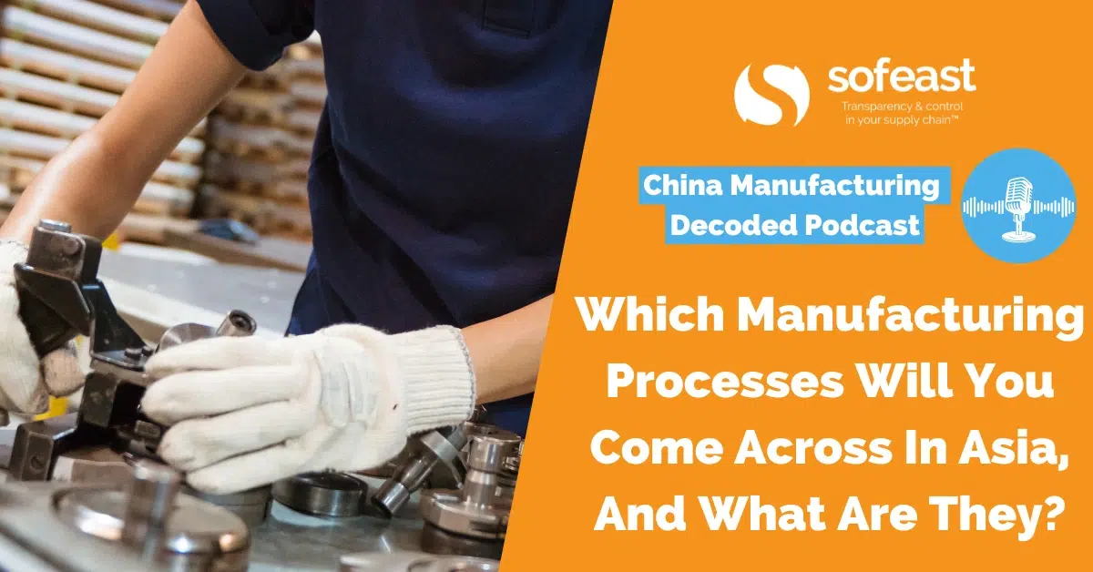 Which Manufacturing Processes Will You Come Across In Asia, And What ...