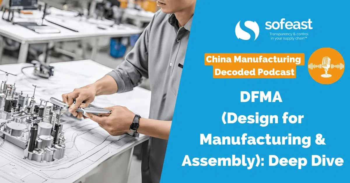 DFMA (Design for Manufacturing and Assembly): Deep Dive [Podcast] - Sofeast