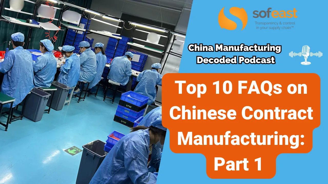 Top 10 FAQs about Chinese Contract Manufacturing: Part 1 (Feat. Paul ...