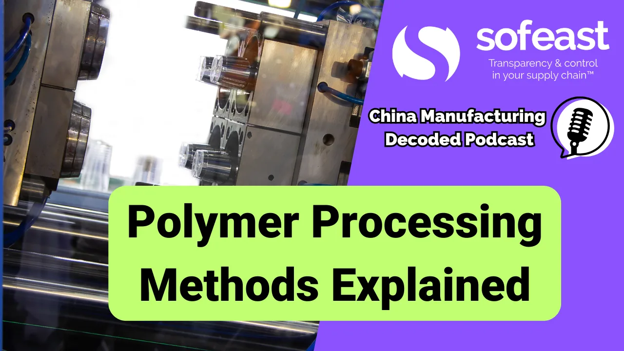 Polymer Processing Methods Explained [Podcast] - Sofeast